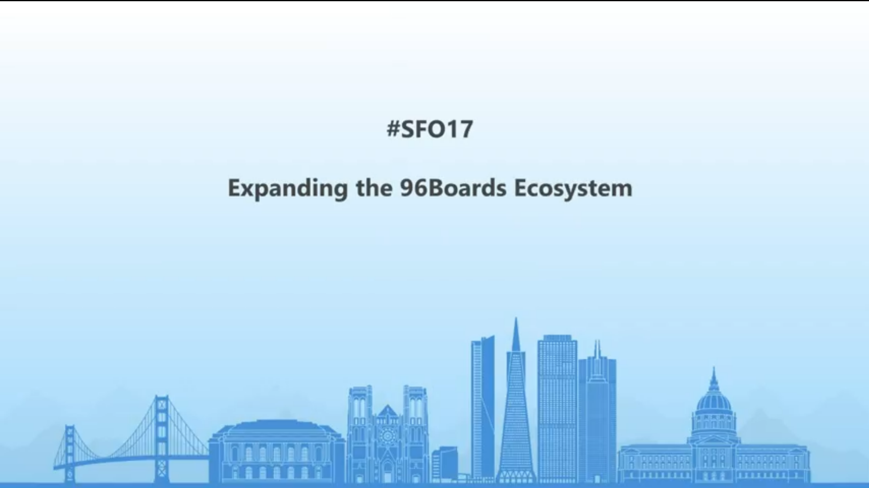 Expanding the 96Boards Ecosystem - SFO17-TR04 | Linaro Resources Hub