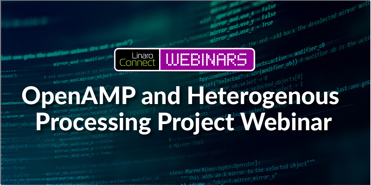 OpenAMP and Heterogenous Processing Project Webinar | Linaro Resources Hub