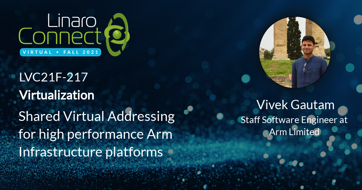 LVC21F-217 Shared Virtual Addressing for high performance Arm Infrastructure platforms | Linaro ...