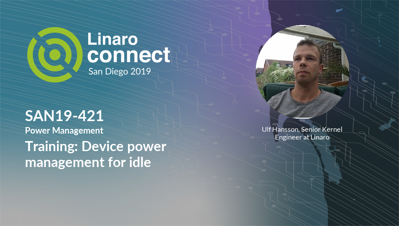 SAN19-421 - Training: Device power management for idle | Linaro ...