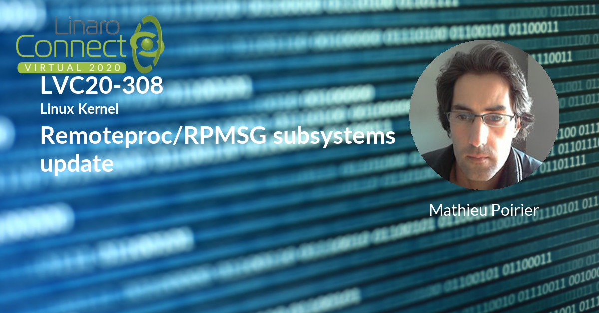 LVC20-308 Remoteproc/RPMSG subsystems update | Linaro Resources Hub