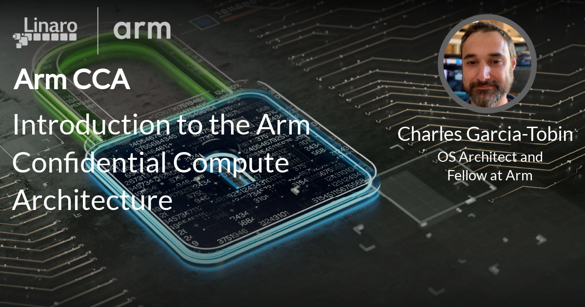 Introduction to the Arm Confidential Compute Architecture | Linaro Resources Hub