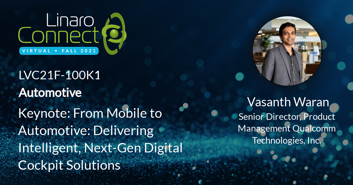 LVC21F-100K1 Keynote: From Mobile to Automotive: Delivering Intelligent, Next-Gen Digital ...
