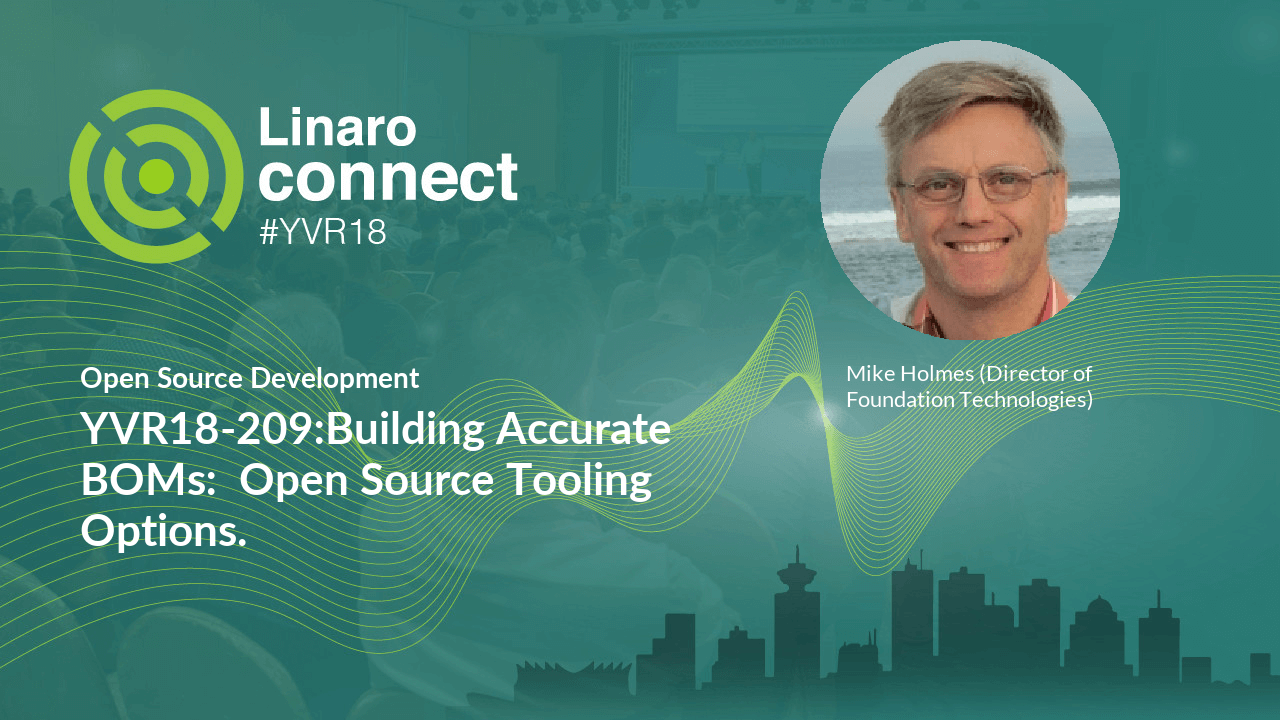 YVR18-209:Building Accurate BOMs: Open Source Tooling Options | Linaro Resources Hub